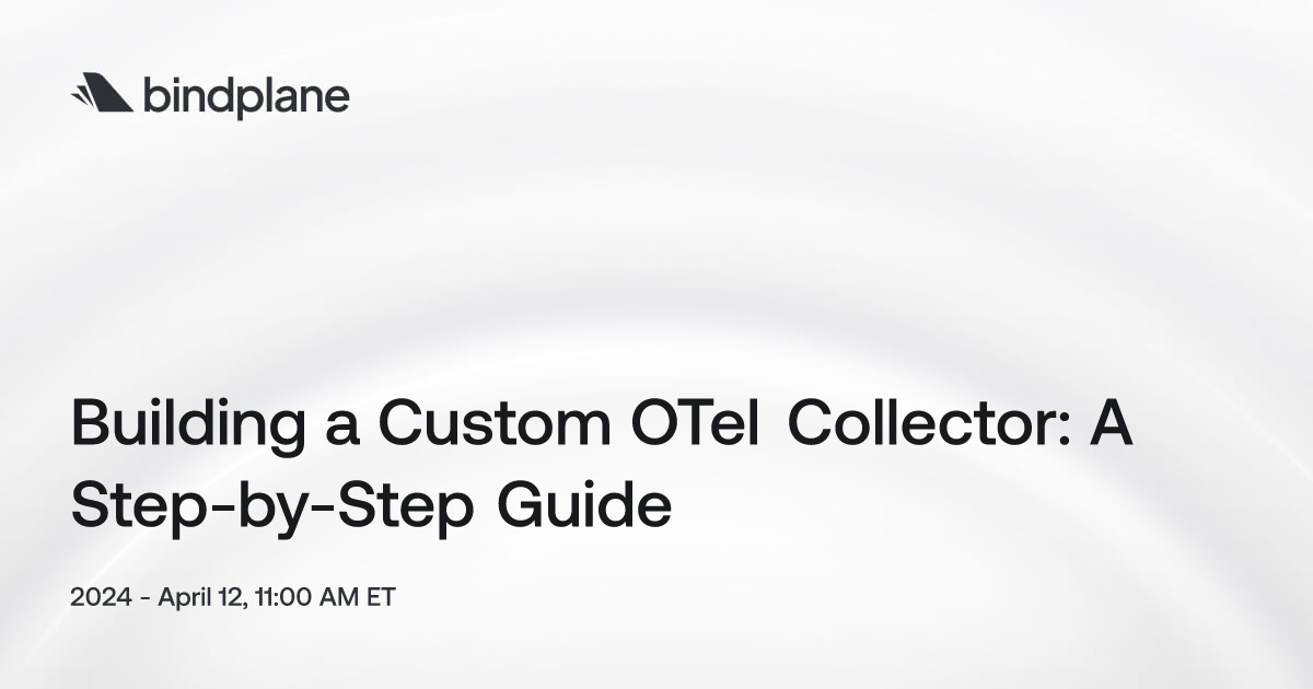Building a Custom OTel Collector: A Step-by-Step Guide
