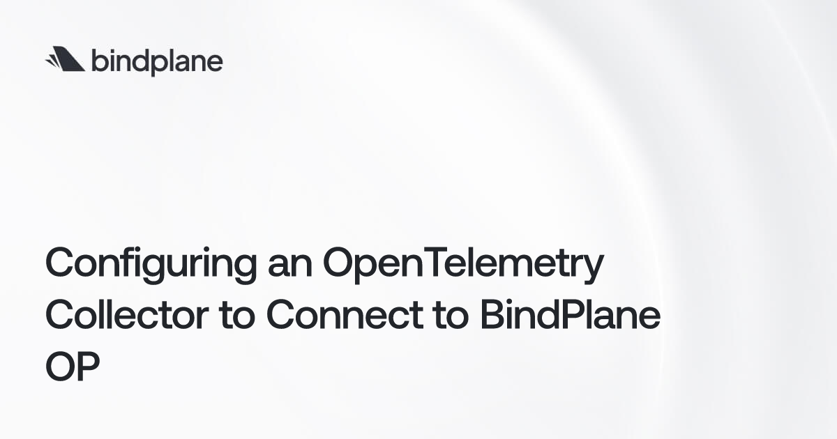 Configuring an OpenTelemetry Collector to Connect to BindPlane OP