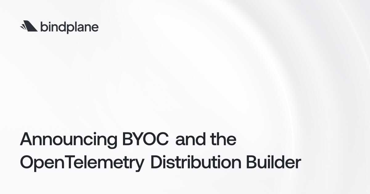 Announcing BYOC and the OpenTelemetry Distribution Builder