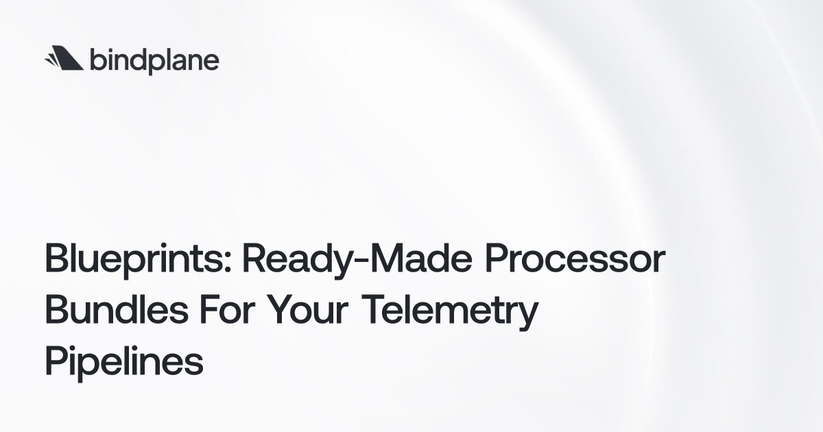 Blueprints: Ready-Made Processor Bundles For Your Telemetry Pipelines