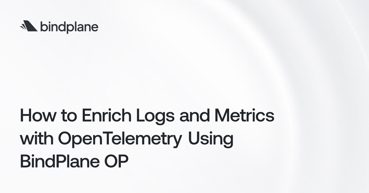 How to Enrich Logs and Metrics with OpenTelemetry Using BindPlane OP