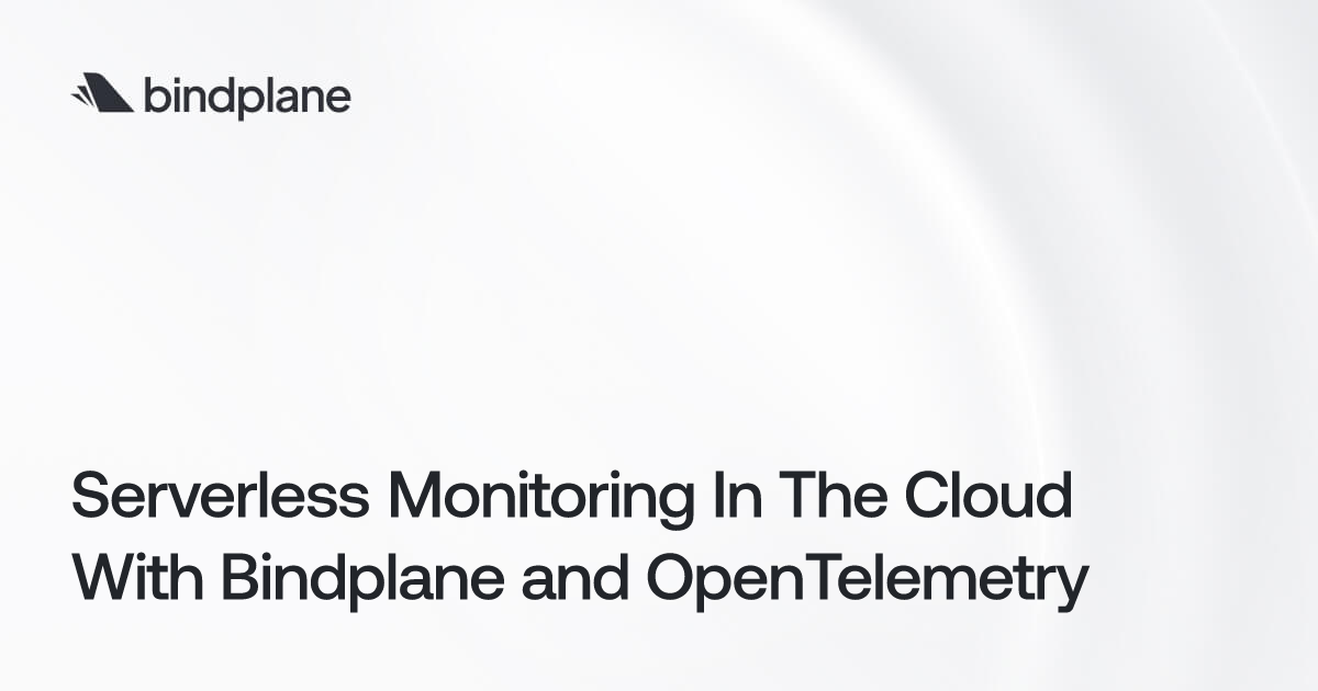 Serverless Monitoring In The Cloud With Bindplane and OpenTelemetry
