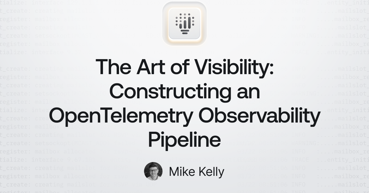 Bindplane Webinar The Art Of Visibility Constructing An Opentelemetry Observability Pipeline